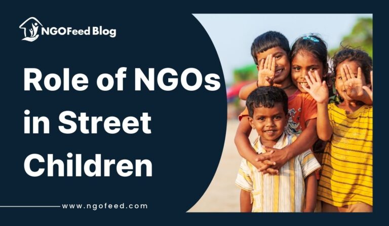 Role of NGOs in Street Children: Work, Impact, Challenges, Case Studies ...